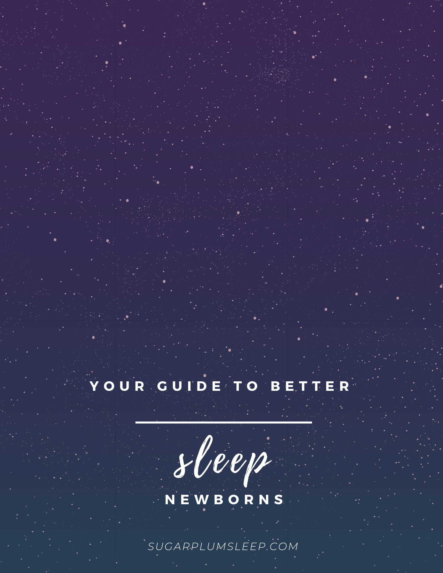 Your Guide to Better Sleep: Newborns - The Sugar Plum Sleep Co.
